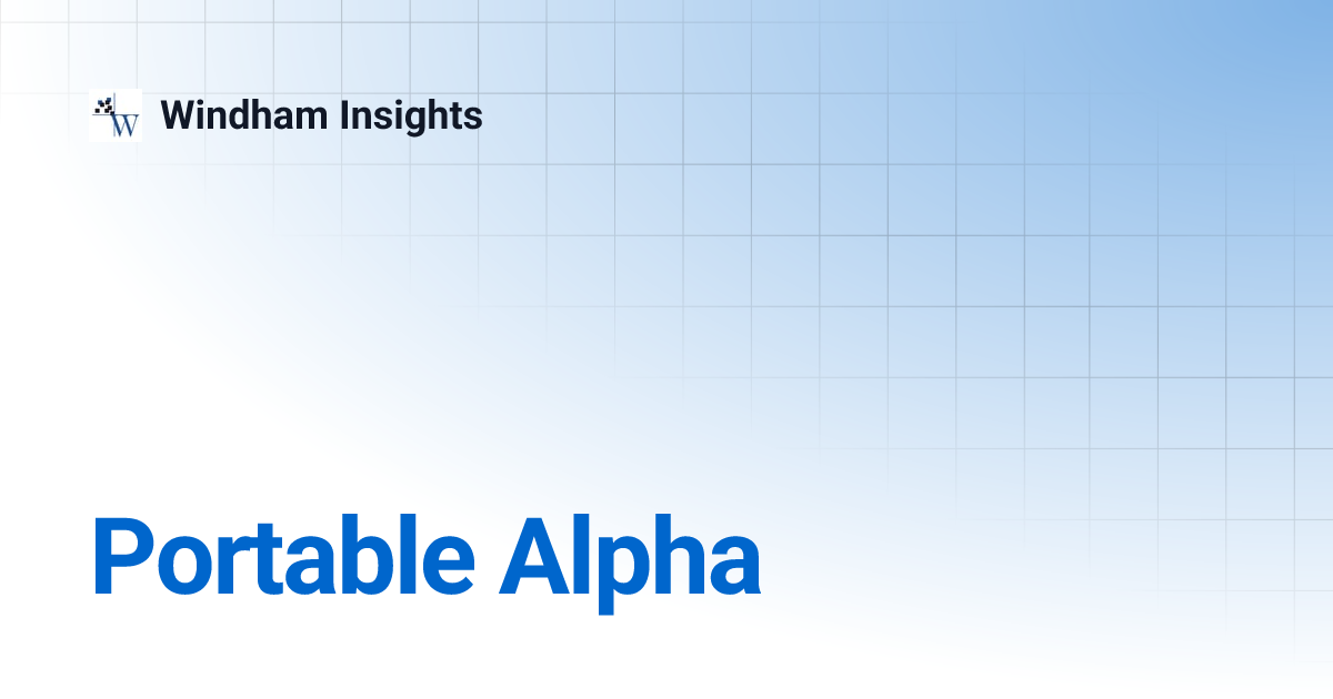 Portable Alpha | Windham Insights